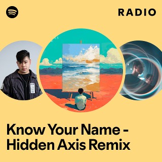 Know Your Name - Hidden Axis Remix Radio | Spotify Playlist