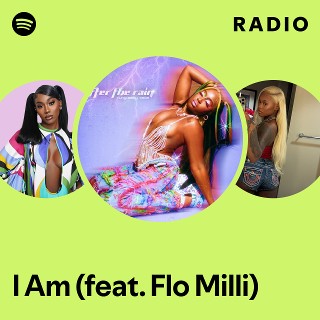 I Am (feat. Flo Milli) Radio | Spotify Playlist