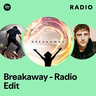 Breakaway - Radio Edit Radio - playlist by Spotify | Spotify