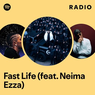 Fast Life (feat. Neima Ezza) Radio | Spotify Playlist