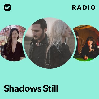 Shadows Still Radio | Spotify Playlist