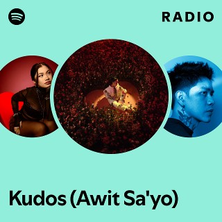 Kudos (Awit Sa'yo) Radio | Spotify Playlist