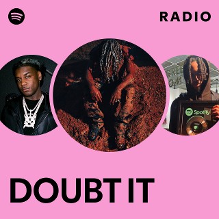 DOUBT IT Radio - playlist by Spotify | Spotify