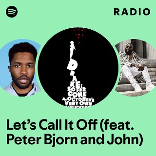 Let’s Call It Off (feat. Peter Bjorn and John) Radio - playlist by ...