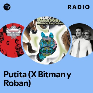 Putita (X Bitman y Roban) Radio | Spotify Playlist