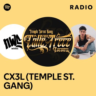 CX3L (TEMPLE ST. GANG) Radio - playlist by Spotify | Spotify