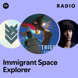 Immigrant Space Explorer Radio | Spotify Playlist