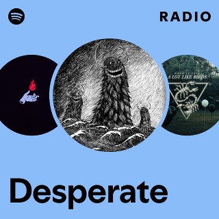Desperate Radio | Spotify Playlist