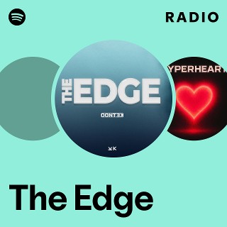 The Edge Radio - playlist by Spotify | Spotify