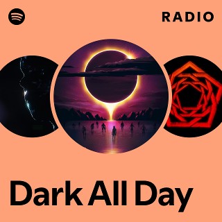 Dark All Day Radio | Spotify Playlist