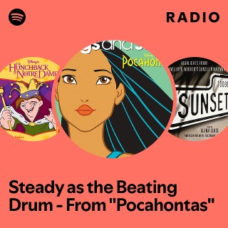 Steady as the Beating Drum - From "Pocahontas" Radio | Spotify Playlist