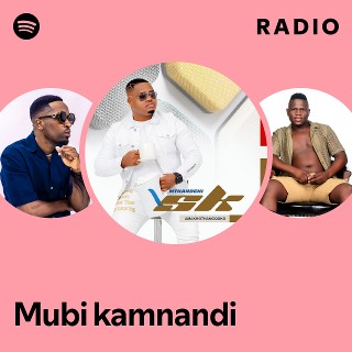 Mubi kamnandi Radio | Spotify Playlist