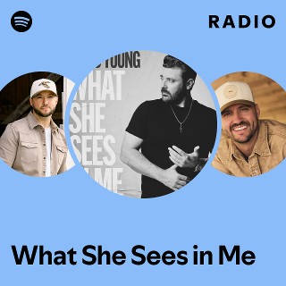 What She Sees in Me Radio | Spotify Playlist