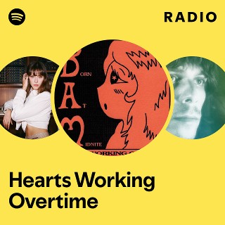 Hearts Working Overtime Radio | Spotify Playlist