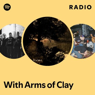 With Arms of Clay Radio | Spotify Playlist
