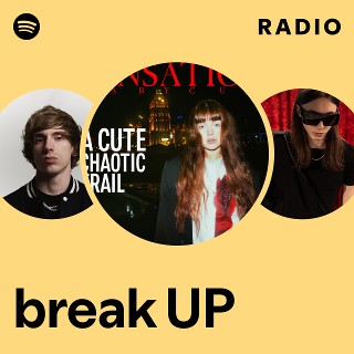 break UP Radio - playlist by Spotify | Spotify