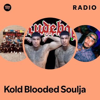 Kold Blooded Soulja Radio - playlist by Spotify | Spotify