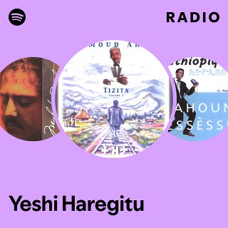 Yeshi Haregitu Radio - playlist by Spotify | Spotify