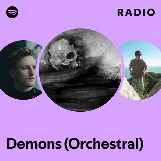 Demons (Orchestral) Radio - playlist by Spotify | Spotify