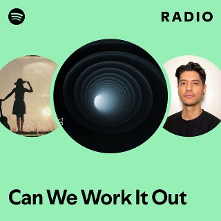 Can We Work It Out Radio - playlist by Spotify | Spotify