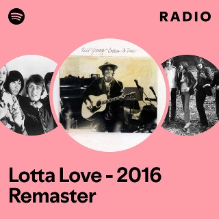 Lotta Love - 2016 Remaster Radio - playlist by Spotify | Spotify