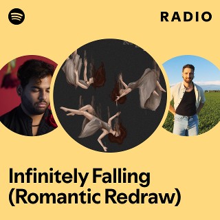 Infinitely Falling (Romantic Redraw) Radio - playlist by Spotify | Spotify