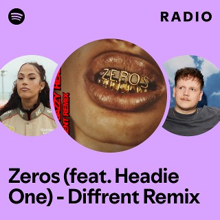 Zeros (feat. Headie One) - Diffrent Remix Radio | Spotify Playlist