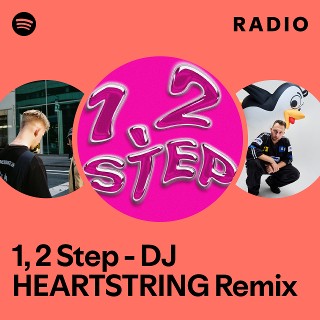 1, 2 Step - DJ HEARTSTRING Remix Radio | Spotify Playlist