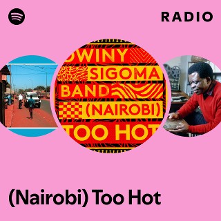 (Nairobi) Too Hot Radio - playlist by Spotify | Spotify