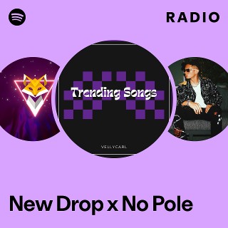 New Drop x No Pole Radio | Spotify Playlist