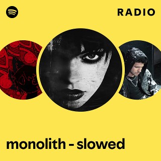 monolith - slowed Radio - playlist by Spotify | Spotify
