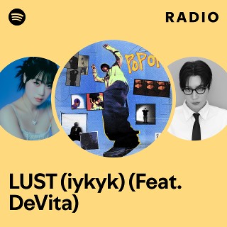 LUST (iykyk) (Feat. DeVita) Radio - playlist by Spotify | Spotify