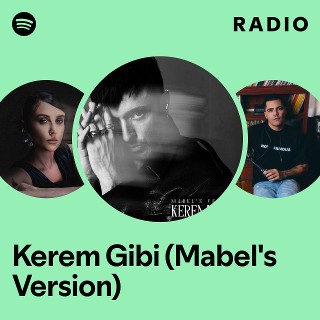 Kerem Gibi - Mabel's Version Radio | Spotify Playlist