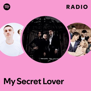My Secret Lover Radio - playlist by Spotify | Spotify