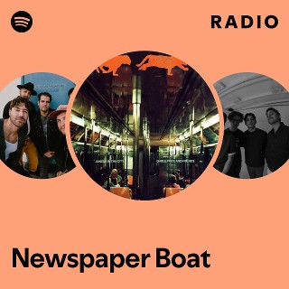 Newspaper Boat Radio - playlist by Spotify | Spotify