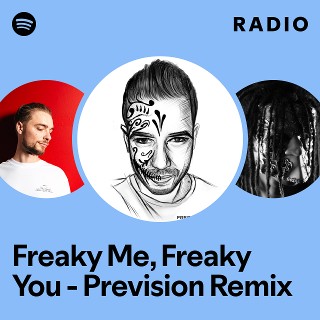 Freaky Me, Freaky You - Prevision Remix Radio | Spotify Playlist