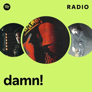 damn! Radio - playlist by Spotify | Spotify