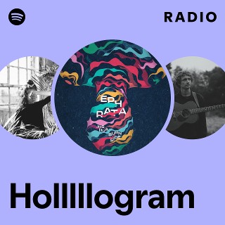 Holllllogram Radio - playlist by Spotify | Spotify