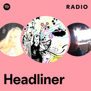Headliner Radio | Spotify Playlist