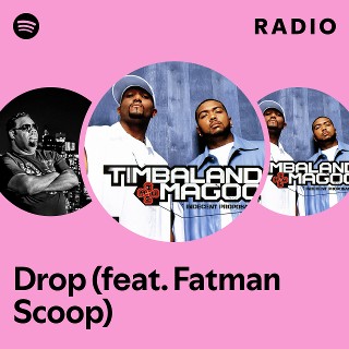 Drop (feat. Fatman Scoop) Radio | Spotify Playlist