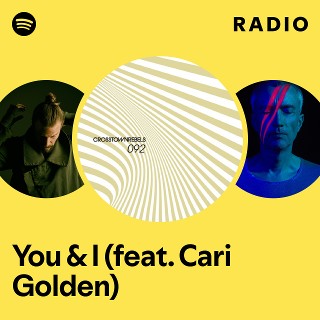 You & I (feat. Cari Golden) Radio | Spotify Playlist