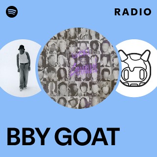 BBY GOAT Radio - playlist by Spotify | Spotify