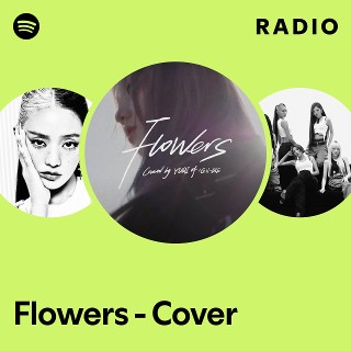 Flowers - Cover Radio | Spotify Playlist