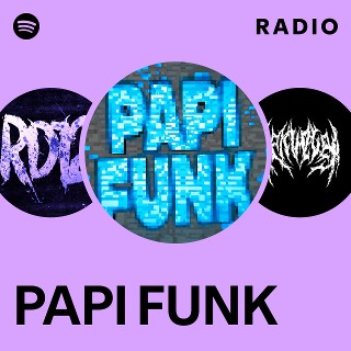 PAPI FUNK Radio - playlist by Spotify | Spotify