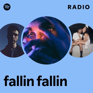 fallin fallin Radio - playlist by Spotify | Spotify