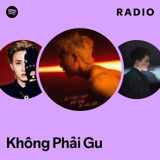 Không Phải Gu Radio - playlist by Spotify | Spotify
