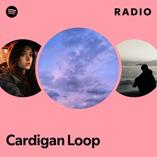 Cardigan Loop Radio - playlist by Spotify | Spotify