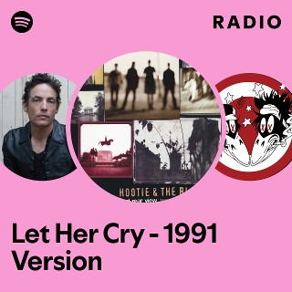 Let Her Cry - 1991 Version Radio - playlist by Spotify | Spotify