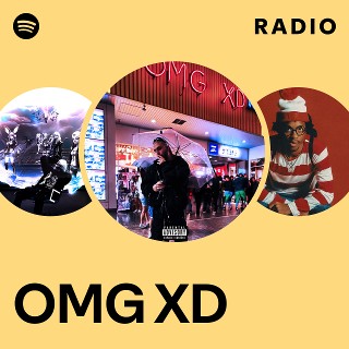 OMG XD Radio | Spotify Playlist