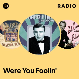 Were You Foolin' Radio | Spotify Playlist